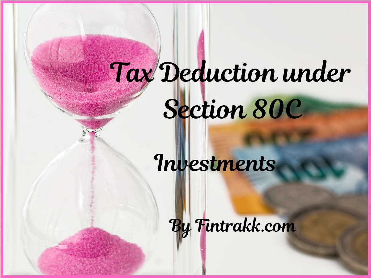 Tax Deduction under Section 80C: 15 Best Tax Saving Investments! | Fintrakk