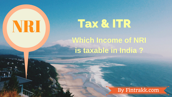 NRI Tax and ITR : Which Income of NRI is taxable in India and How ...
