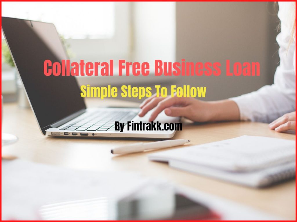 How To Get A Collateral Free Business Loan Easily? Simple Steps To ...