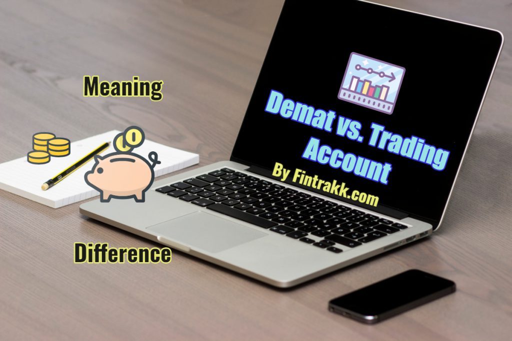 Demat vs. Trading Account Comparison: What's the Difference? | Fintrakk