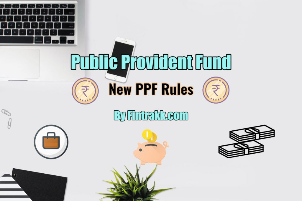 New PPF Rules: Public Provident Fund Scheme 2019 | Fintrakk