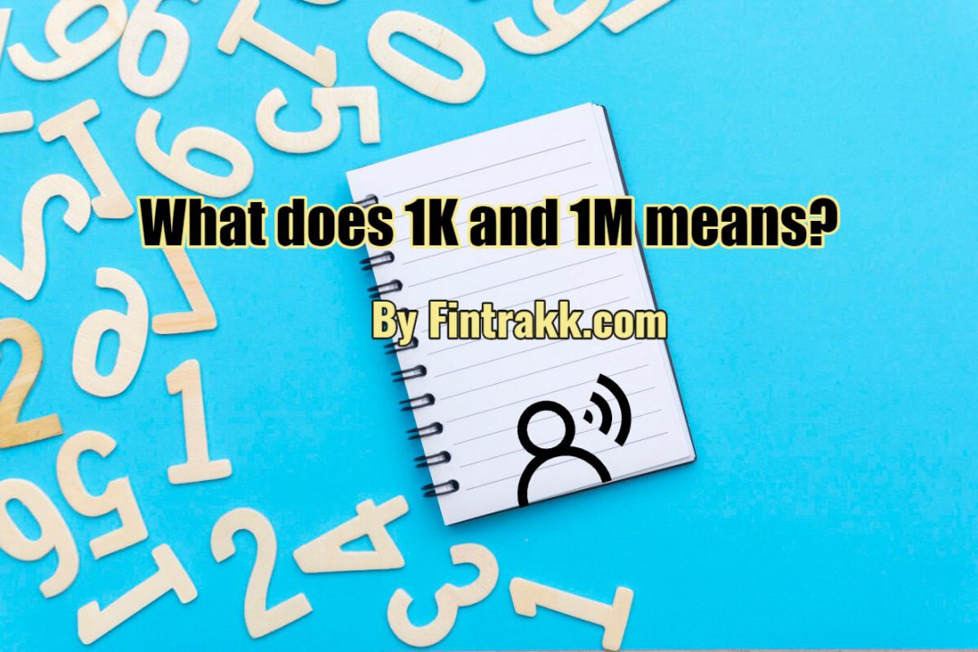What Does 1K or 1M Means? Talking About Prices, Money | Fintrakk