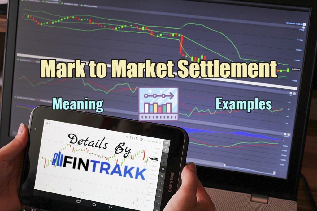 Mark to Market: Meaning, Examples and Advantages | Fintrakk