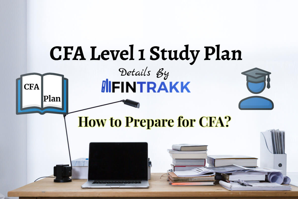 How To Prepare For CFA Level 1 Study Plan For CFA Exam Fintrakk